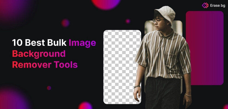 Top 10 Best Bulk Image Background Remover Tools 2023